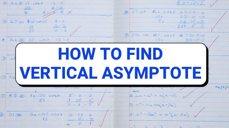 How To Find Vertical Asymptote: Detailed Guide With Examples