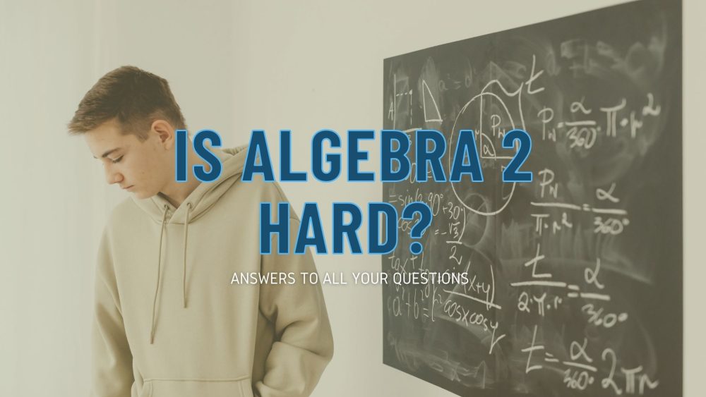 Is Algebra 2 Hard All Questions Answered Is Algebra 2 Hard All Questions Answered